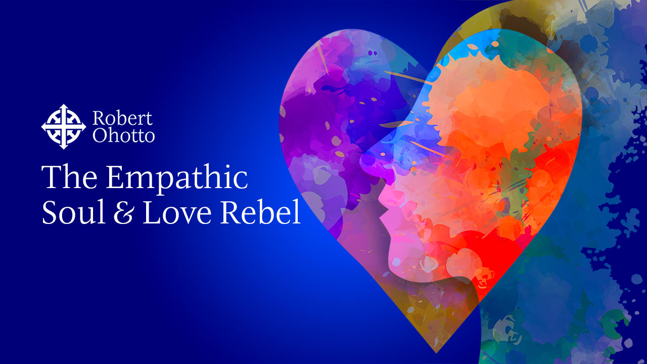 The Empathic Soul & Love Rebel 1.0 - Robert Ohotto